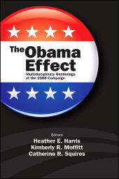 The Obama Effect : Multidisciplinary Renderings of the 2008 Campaign ...