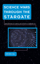 Science Wars through the Stargate : Explorations of Science and Society ...